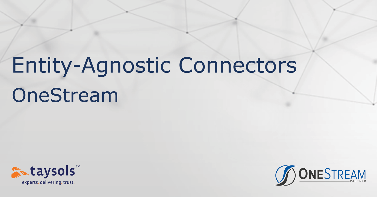 OneStream: Entity-Agnostic Connectors OneStream: Entity-Agnostic Connectors